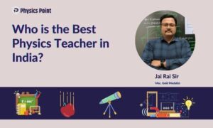 Jai Rai Sir: Best Physics Teacher in India | Expert Educator